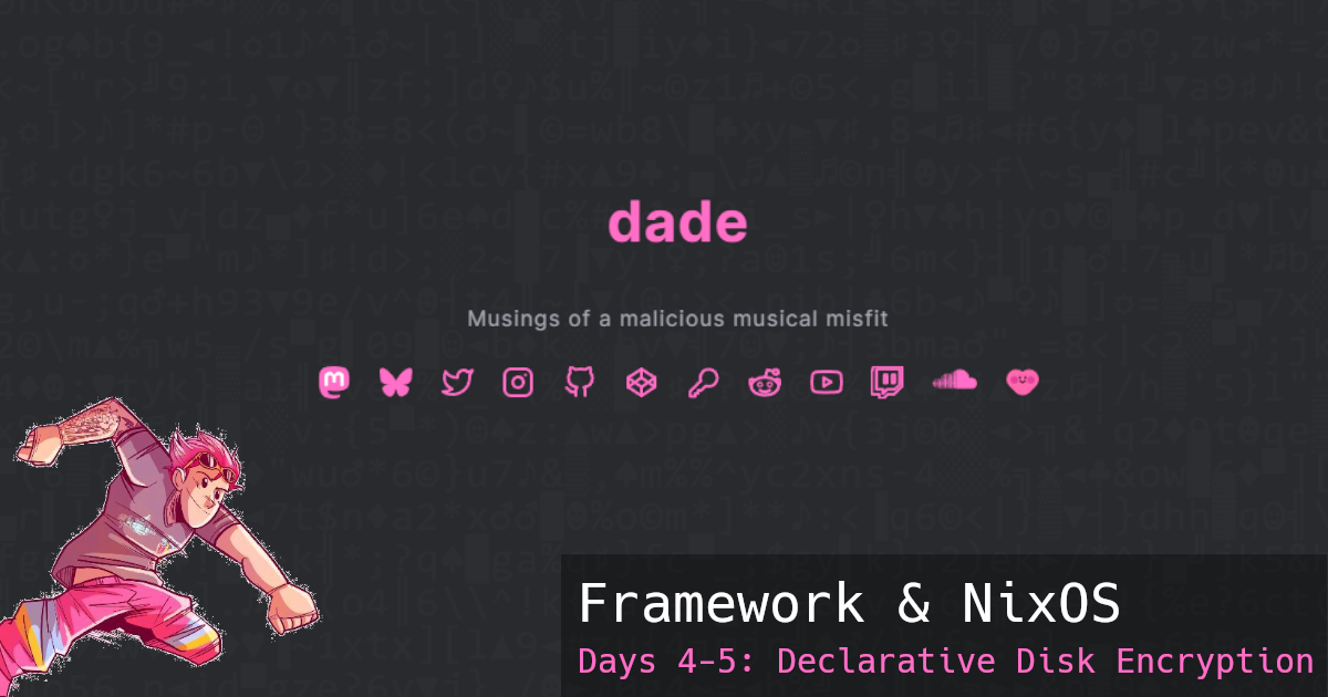 Framework and NixOS - Declarative Encrypted Disk Partitions :: dade